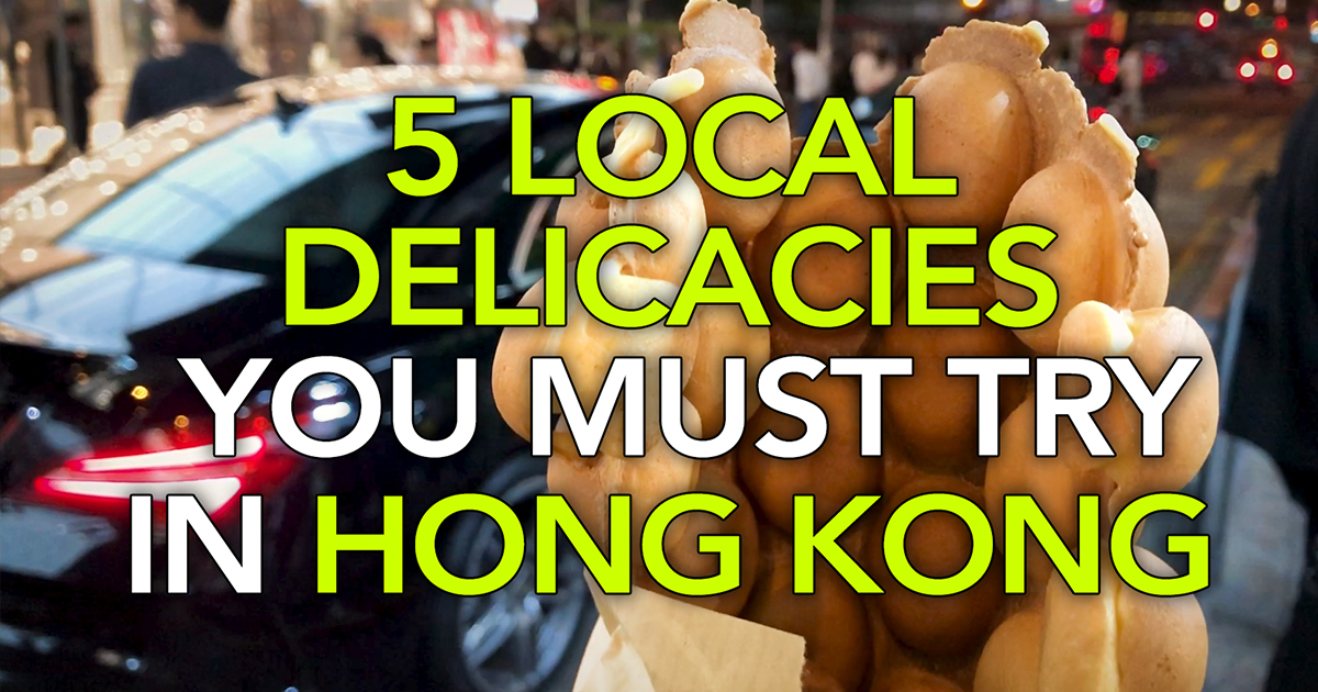 5 Local Delicacies That You Must Try In Hong Kong | Curly Tales