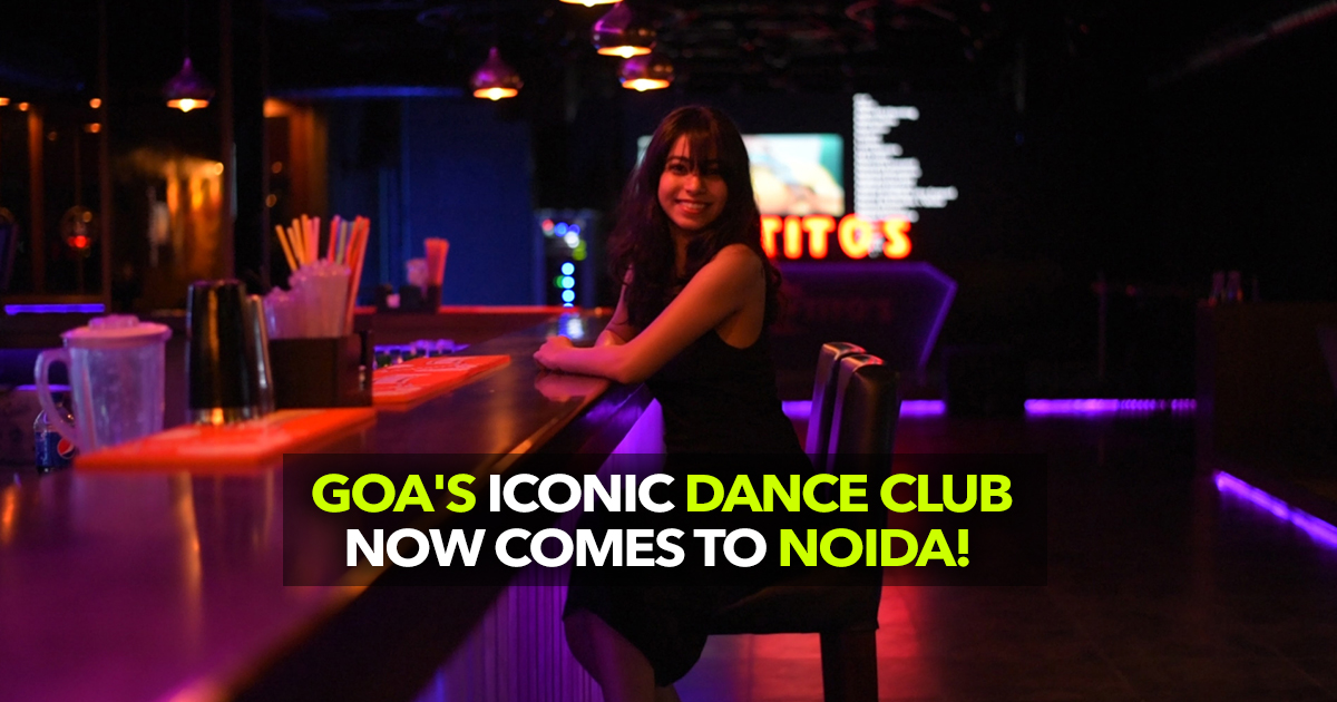 Do Your Happy Dance As Goa's Iconic Tito's Club Is Now Opened In Noida ...