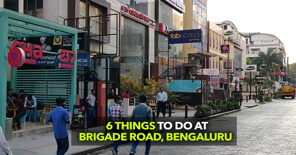 6 Things To Do At Brigade Road In Bengaluru | Curly Tales