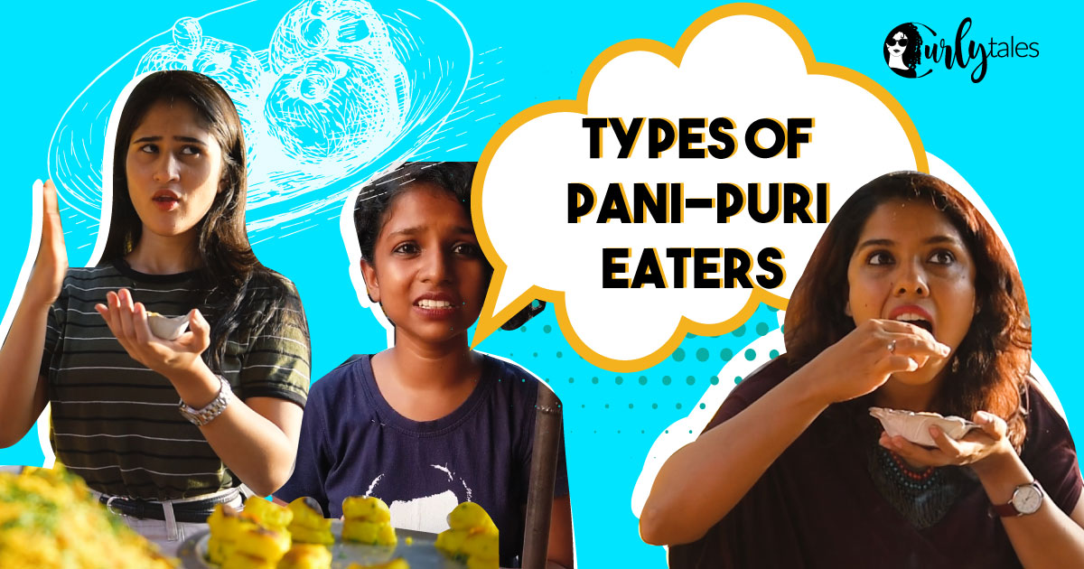 7 Types Of Pani Puri Eaters To Watch Out For | Curly Tales