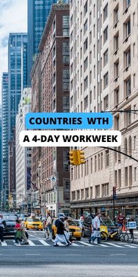 Countries That Have Shifted To A 4-Day Workweek